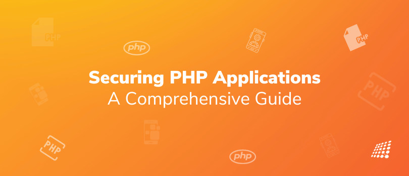 Ultimate Guide To Securing Php Apps And Websites 